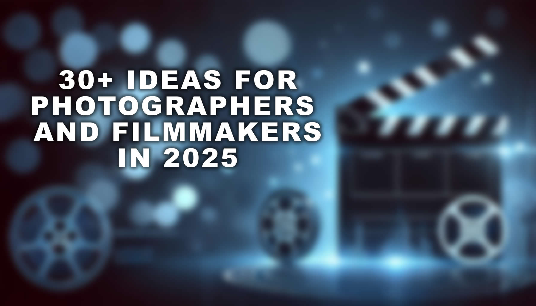 30+ YouTube Video Ideas for Photographers and Filmmakers in 2025